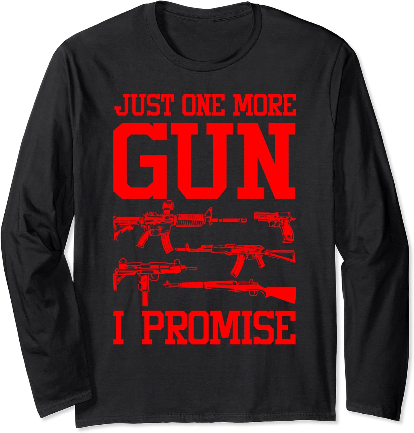 Amazon.com: Funny Just One More Gun I Promise Gift For Gun Lovers Men Long Sleeve T-Shirt: Clothing